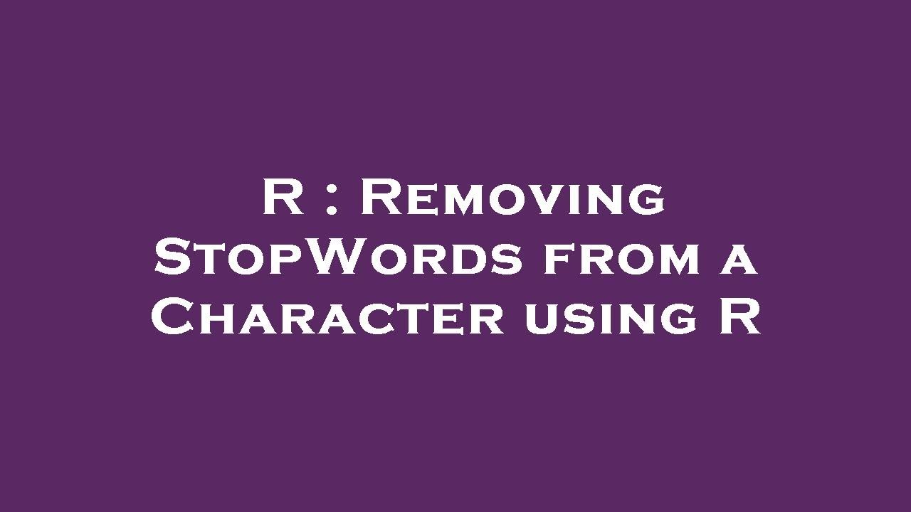 R : Removing StopWords from a Character using R - YouTube