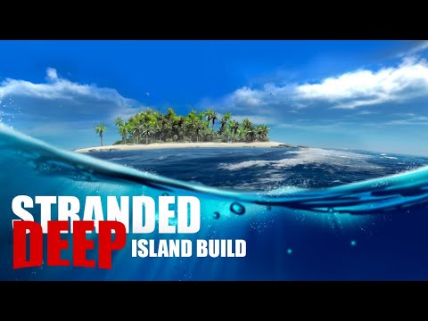 Custom Island build - timelapse STRANDED DEEP - YouTube