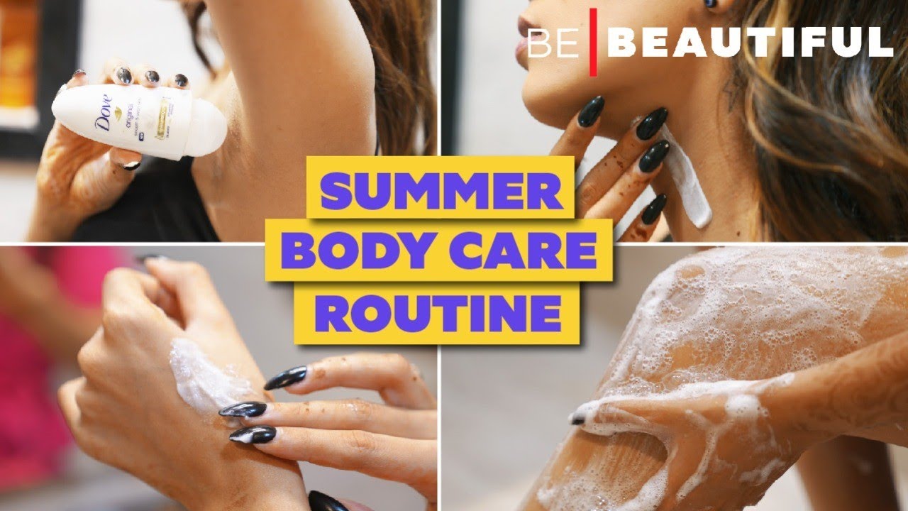 Summer Body Care Routine | Get Ready for Summers | Be Beautiful - YouTube