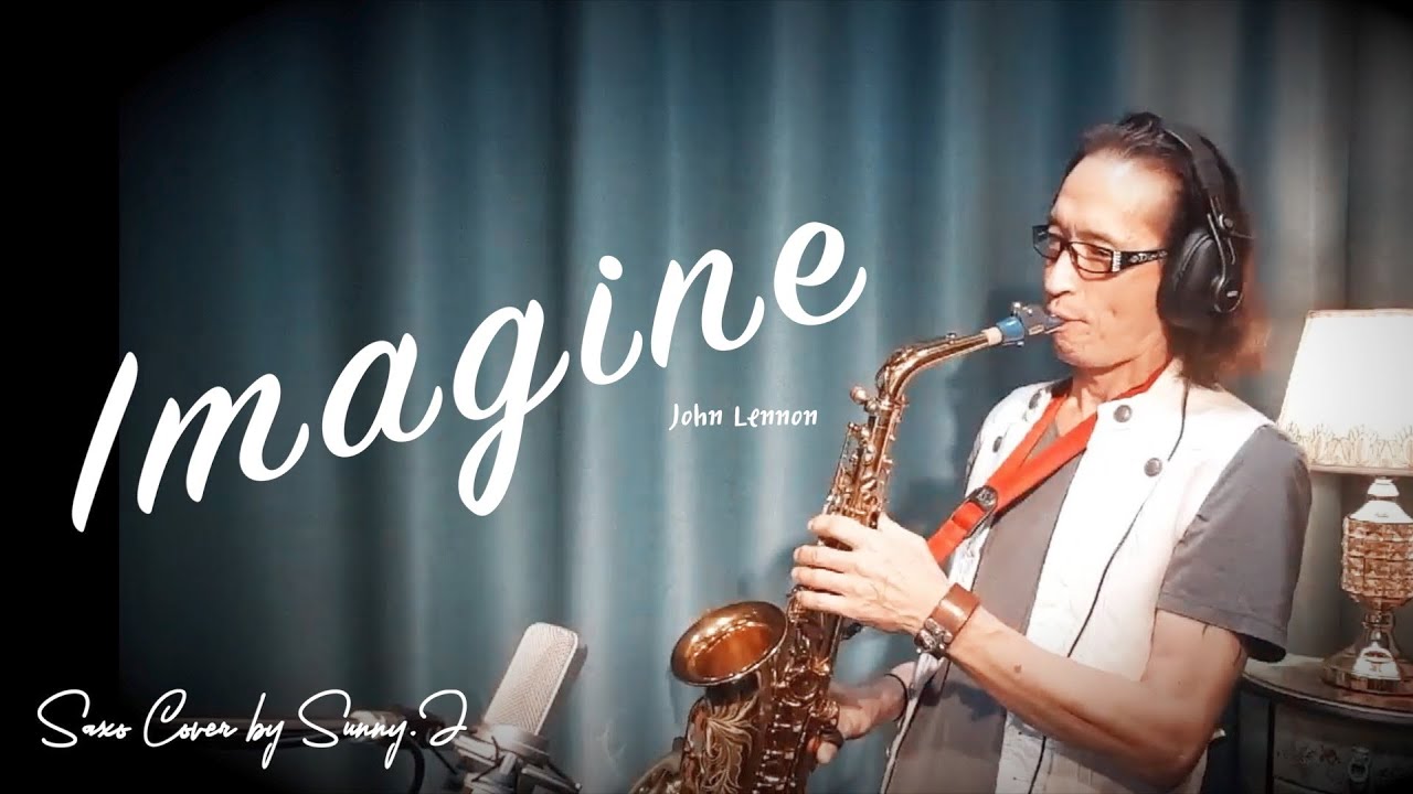 Imagine - John Lennon 【Saxo Cover by sunny J】 One take / No tune - YouTube
