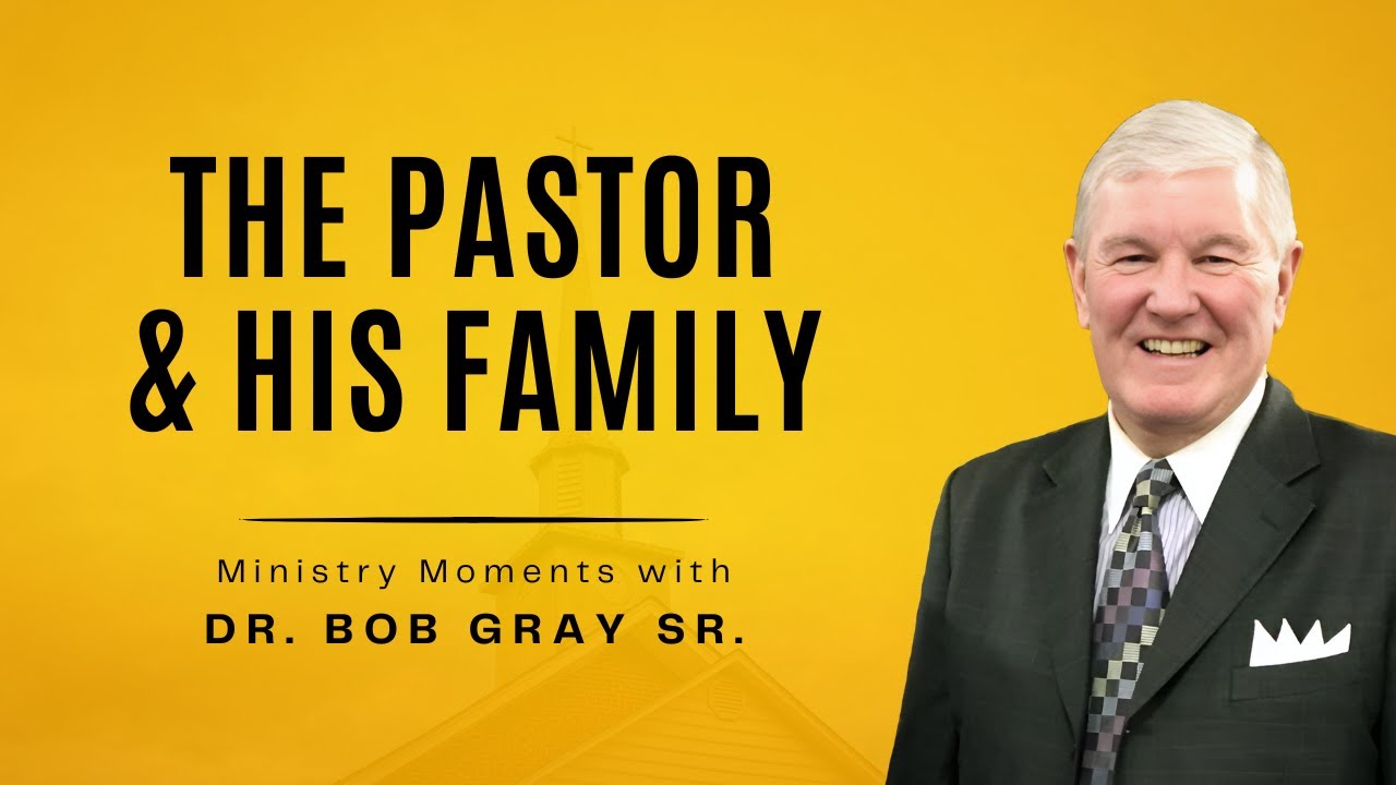 The Pastor & His Family - Ministry Moments with Dr. Bob Gray Sr. - YouTube