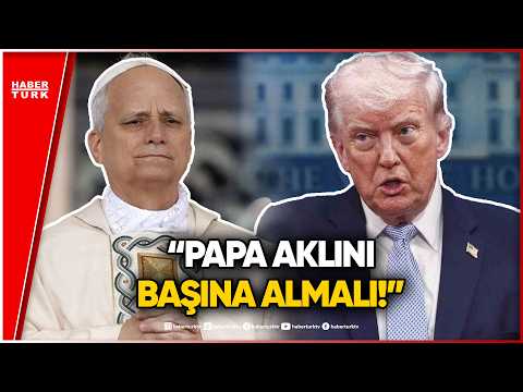 Trump ve Papa Gerginliği Sürüyor: Trump Neden Papa'yı Hedef Alıyor?