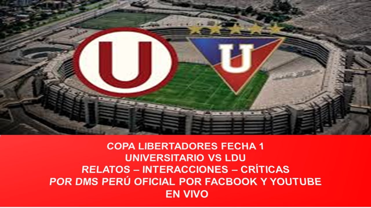 COPA LIBERTADORES: UNIVERSITARIO VS LDU - YouTube