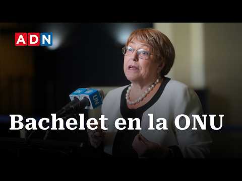 Las declaraciones de Michelle Bachelet tras exponer ante la ONU