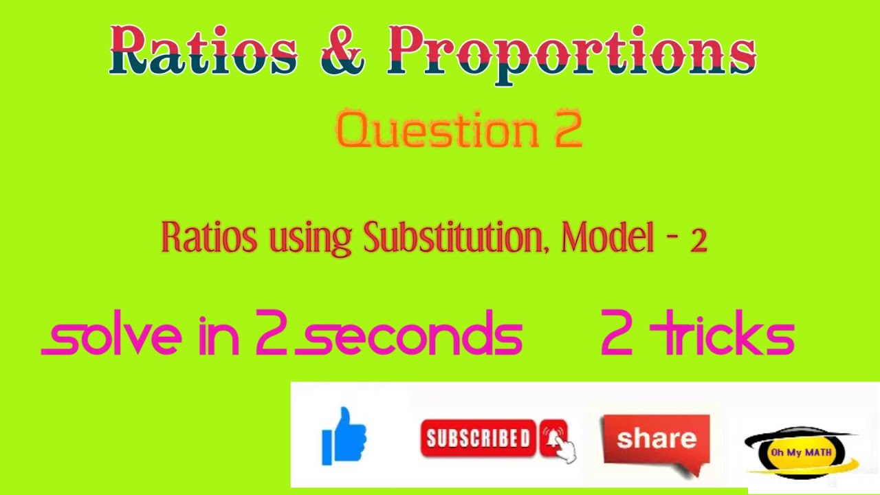 Ratios and Proportions, Substitution Model - 2 | Solve in 2 seconds ...