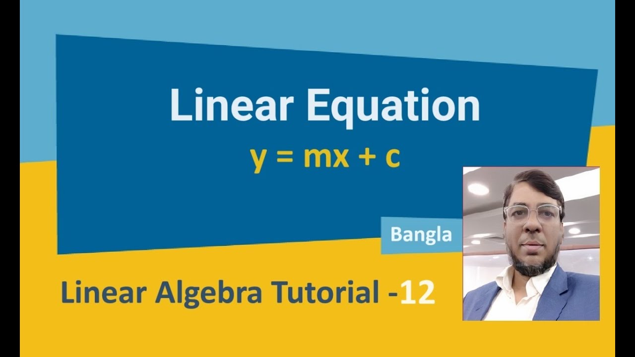 Linear Algebra Tutorial-12 | Linear Equation | Aksadur | Bangla - YouTube