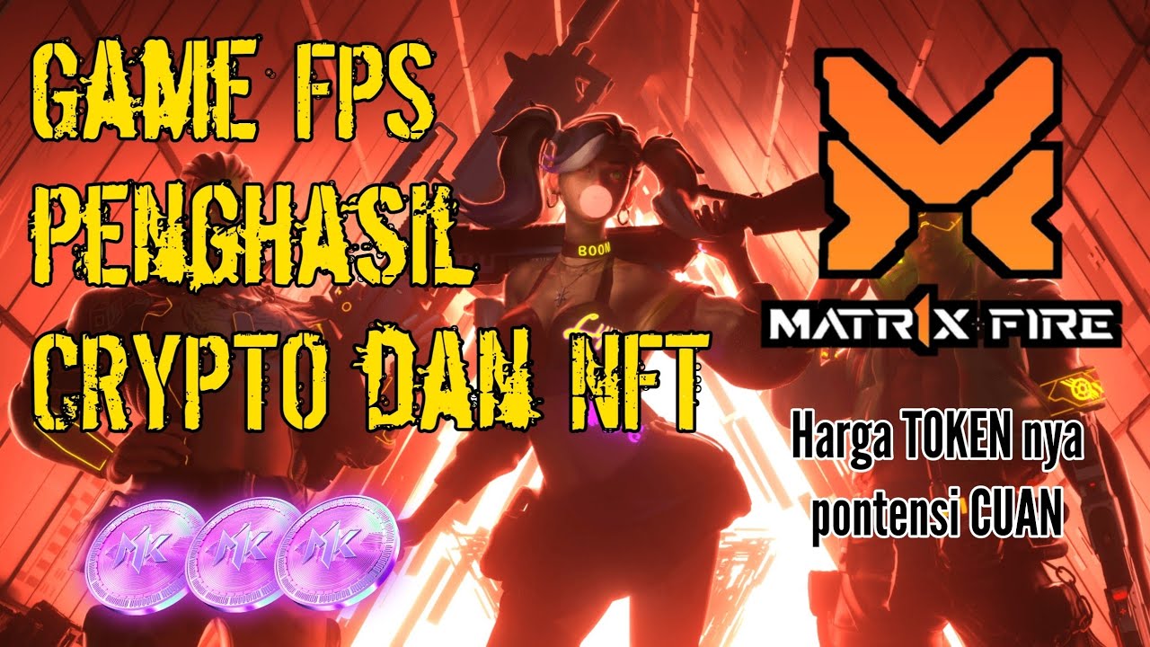 MATR1X FIRE //Game Fps Penghasil Crypto & Ntf : POTENSI CUAN🤑🤑🤑 - YouTube