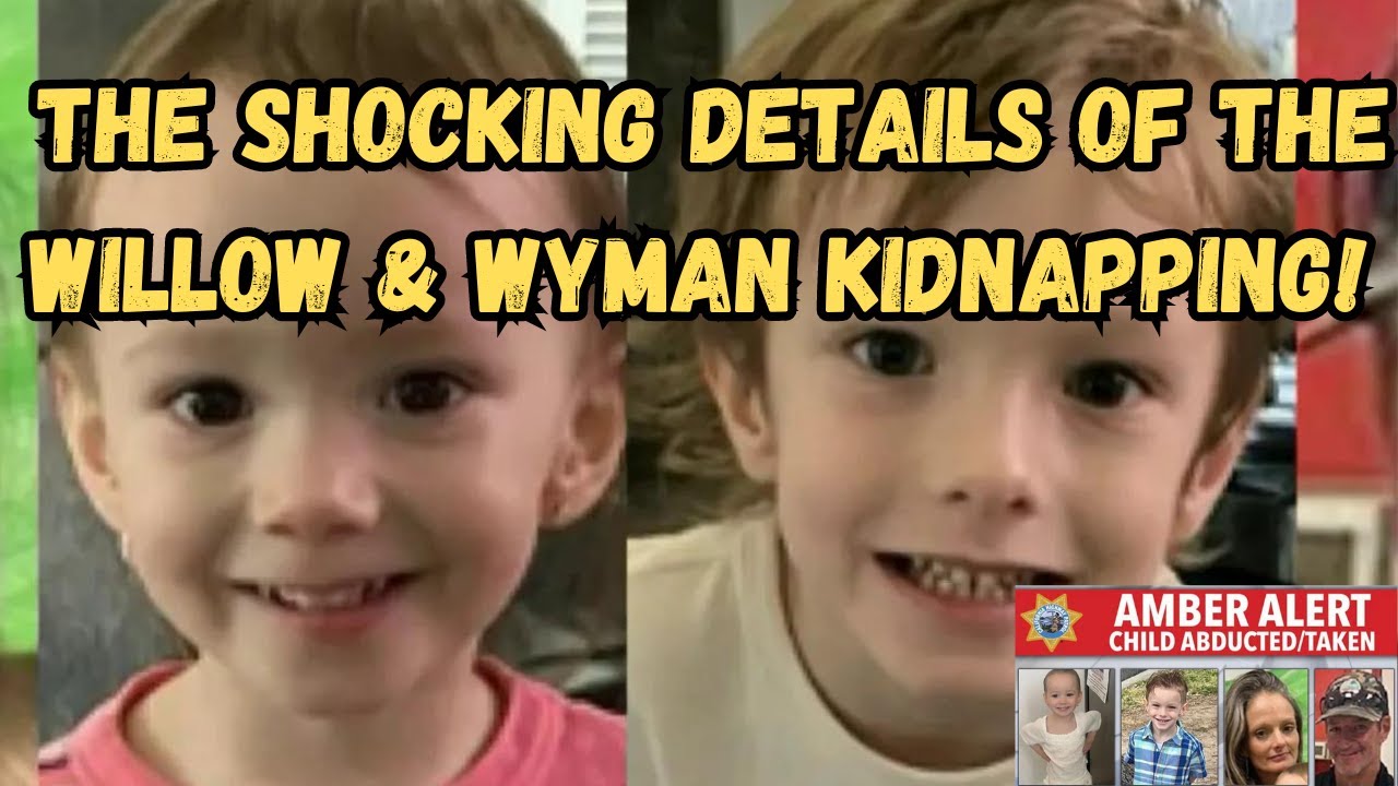 The Shocking Details of the Willow & Wyman Kidnapping #amberalert # ...