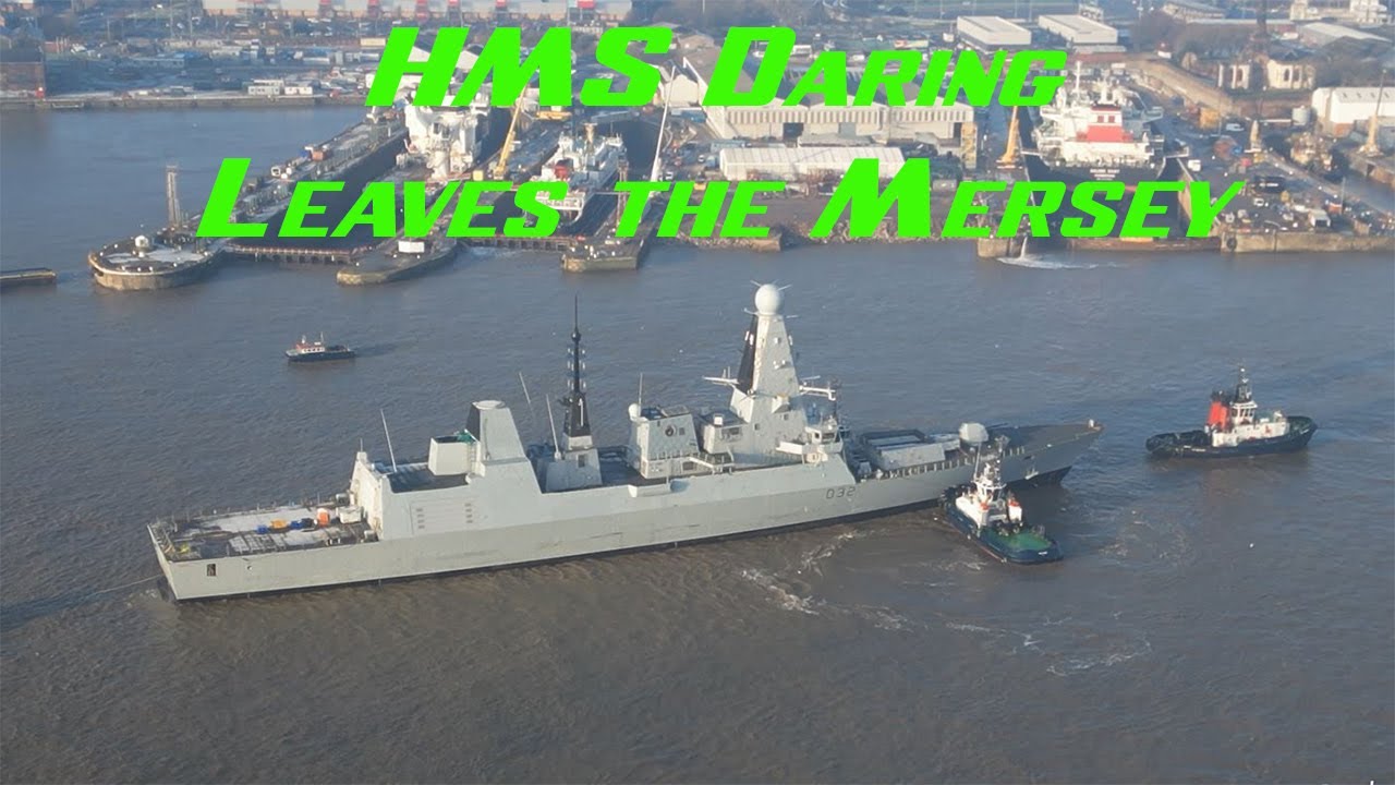 HMS Daring coming out of Laird's and leaving the Mersey 21st January 2023 - YouTube