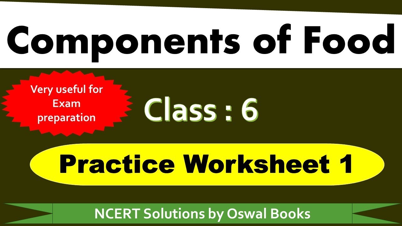 Components of Food | Practice Worksheet 1 | Class : 6 Science | Very ...