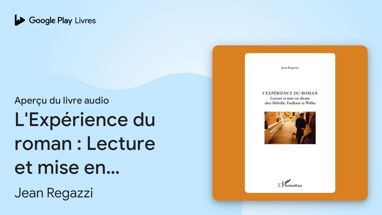 L'Expérience du roman : Lecture et mise en… de Jean Regazzi · Extrait ...