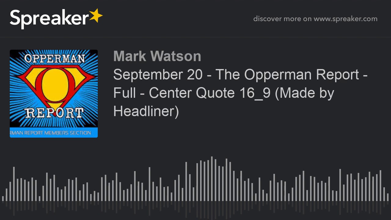 September 20 - The Opperman Report - Full - Center Quote 16_9 (Made by ...