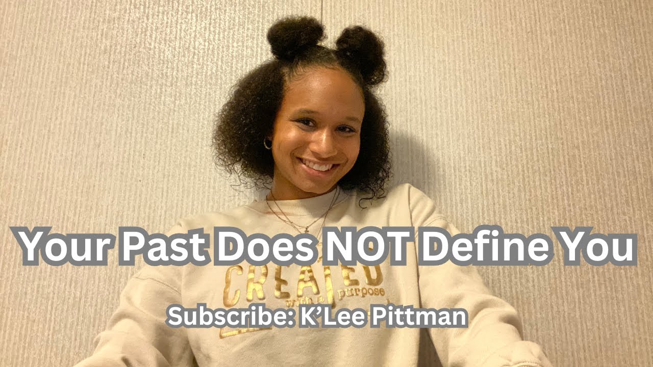 Your Past Does NOT Define You | K'Lee Pittman - YouTube