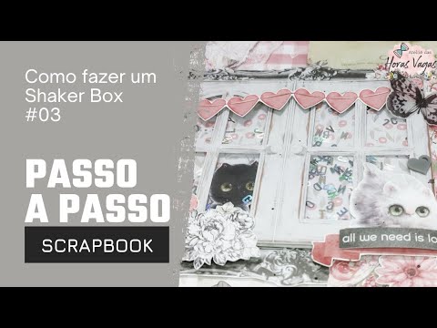 Como fazer um shaker box - Passo a passo - Scrapbook / DIY - How to ...