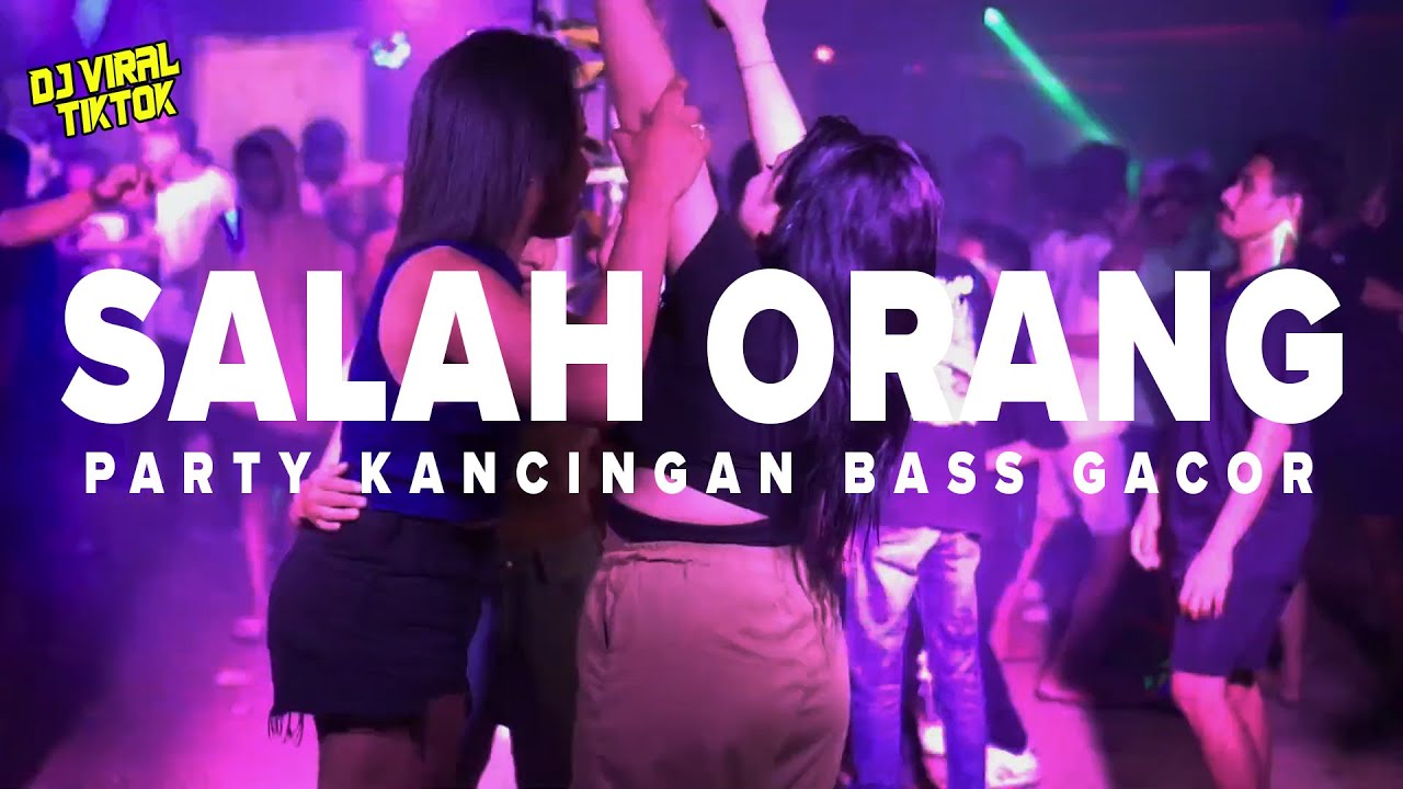 PARTY KANCINGAN VIRAL - SALAH ORANG - SPESIAL TUTUP TAHUN 2024 🌴 - YouTube