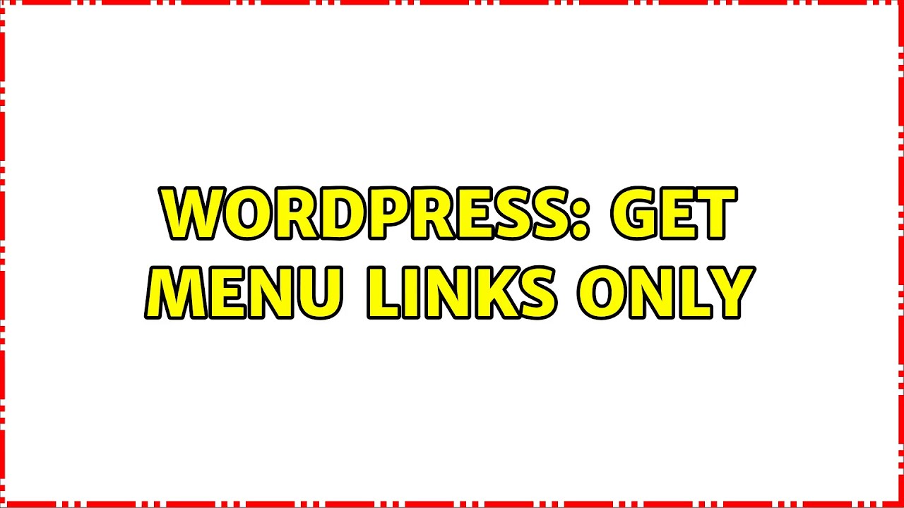 Wordpress Get Menu Links Only 2 Solutions YouTube Wordpress Get Menu Links Only 2 Solutions YouTube