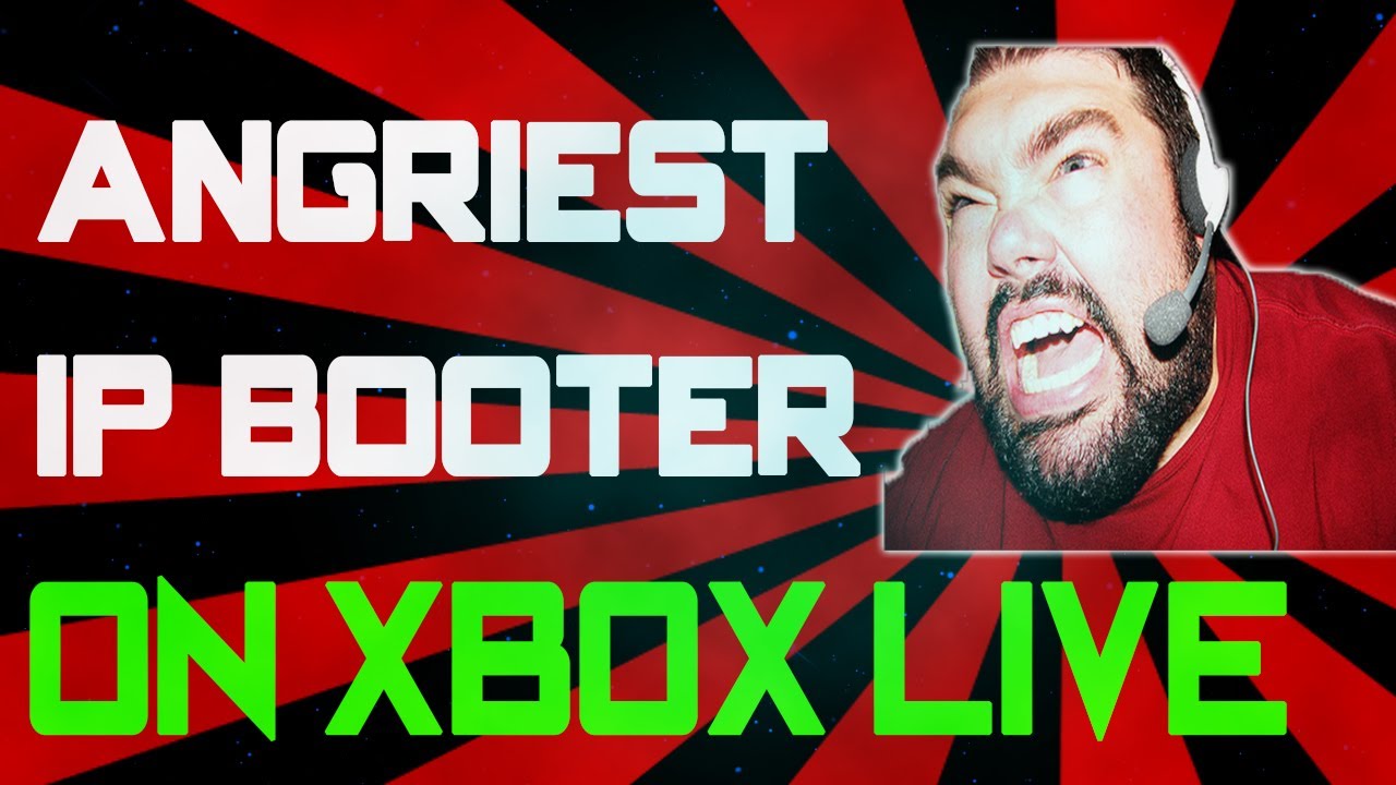 ANGRIEST IP BOOTER ON XBOX LIVE - YouTube