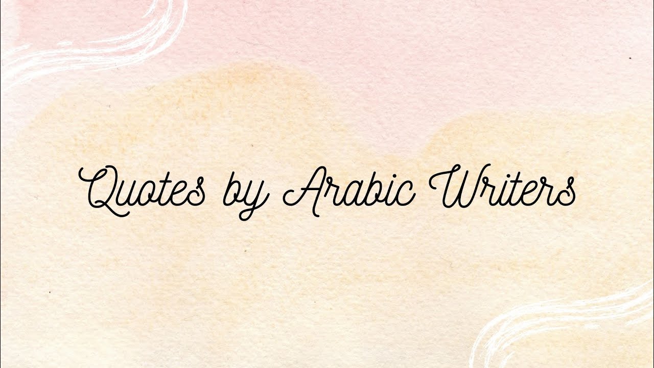 Quotes by 12 Arabic Writers - YouTube