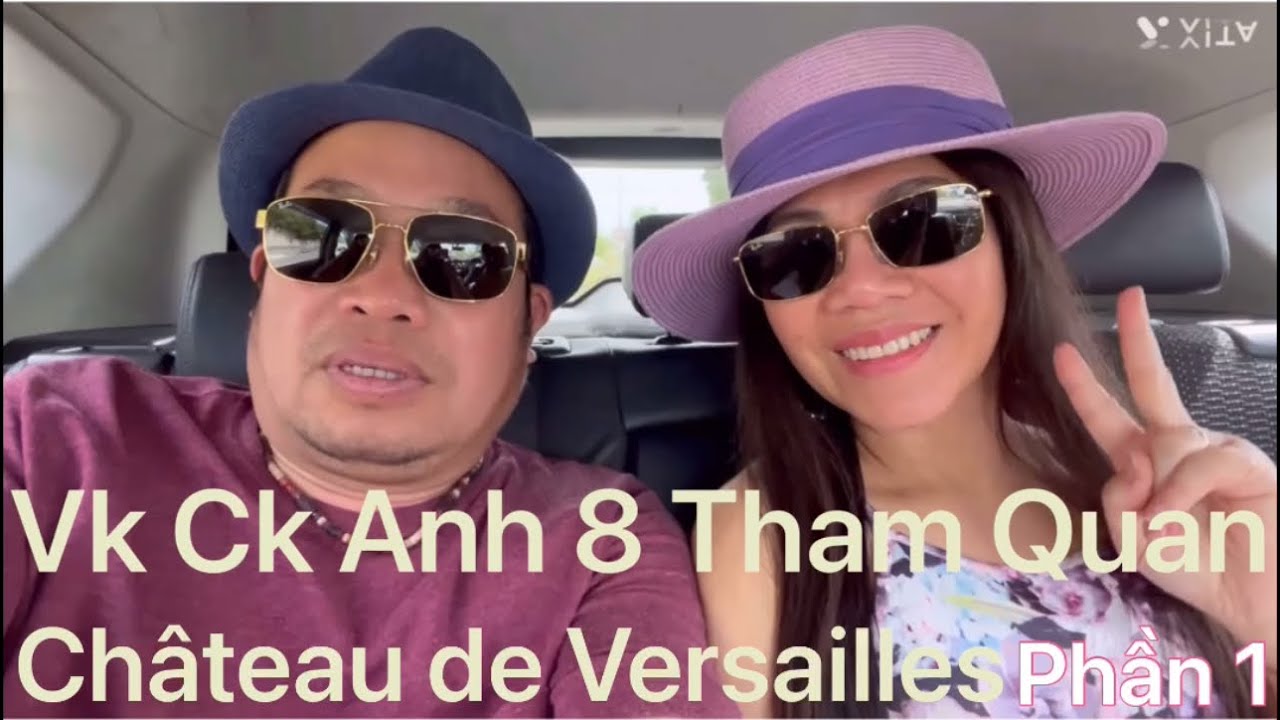 Hành Trình Tham Quan Château de Versailles của Vk Ck Anh 8 phần 1 - YouTube