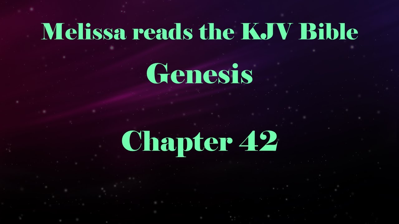 Melissa Reads the KJV Bible: Genesis Chapter 42 - YouTube