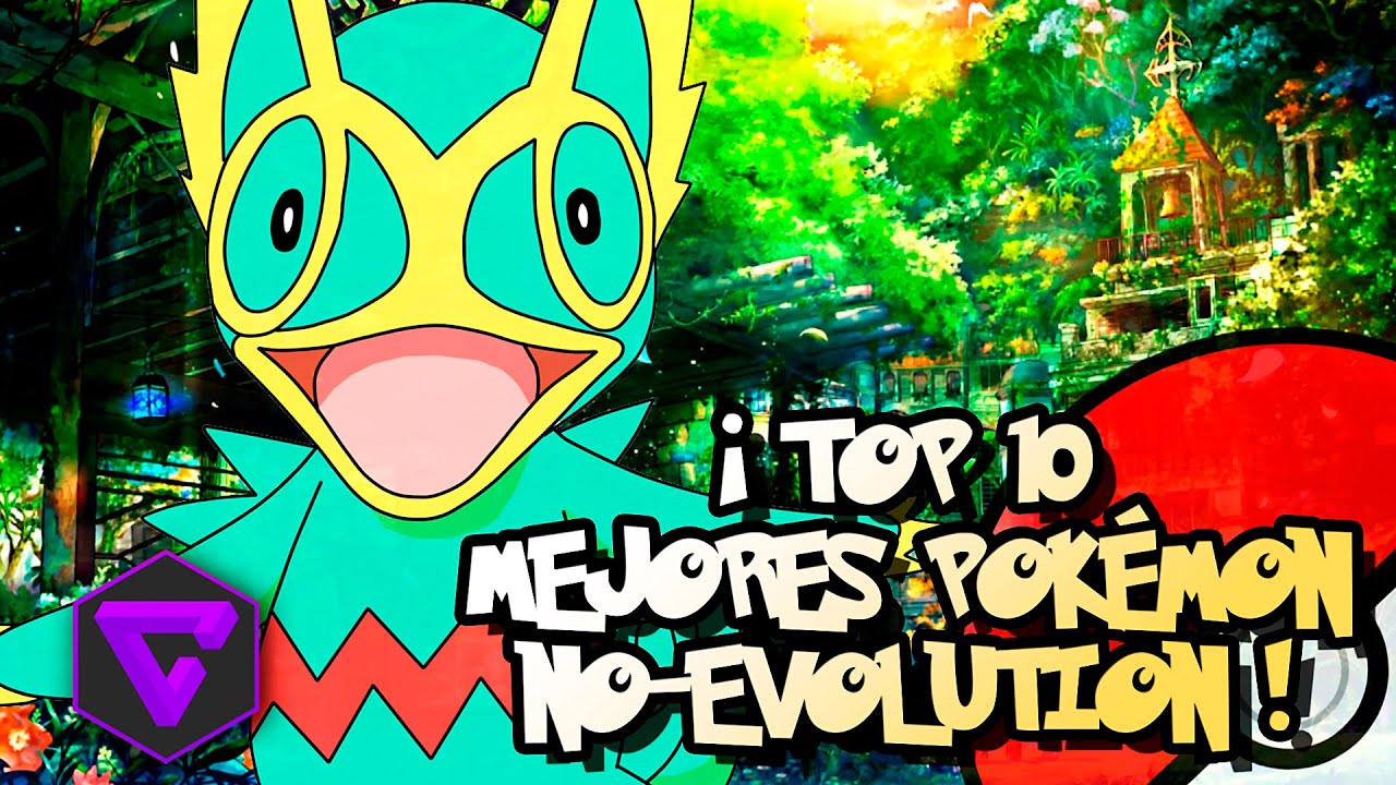 TOP 10 MEJORES POKÉMON NO-EVOLUTION! - YouTube