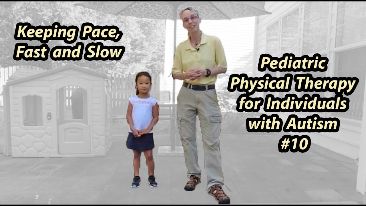 Keeping Pace, Fast and Slow: Pediatric Physical Therapy for Autism #10 ...