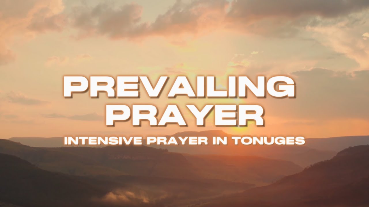 SPIRIT PREVAILING PRAYER [Intensive Prayer In Tongues] w/ Shadrach ...