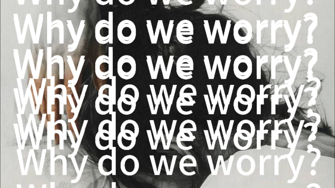 WORRY? Why do we worry? - YouTube