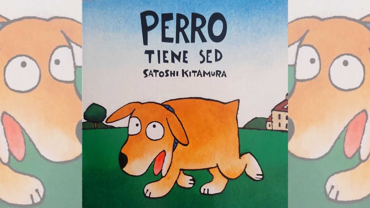 PERRO TIENE SED - Satoshi Kitamura- Lee con Marie - YouTube