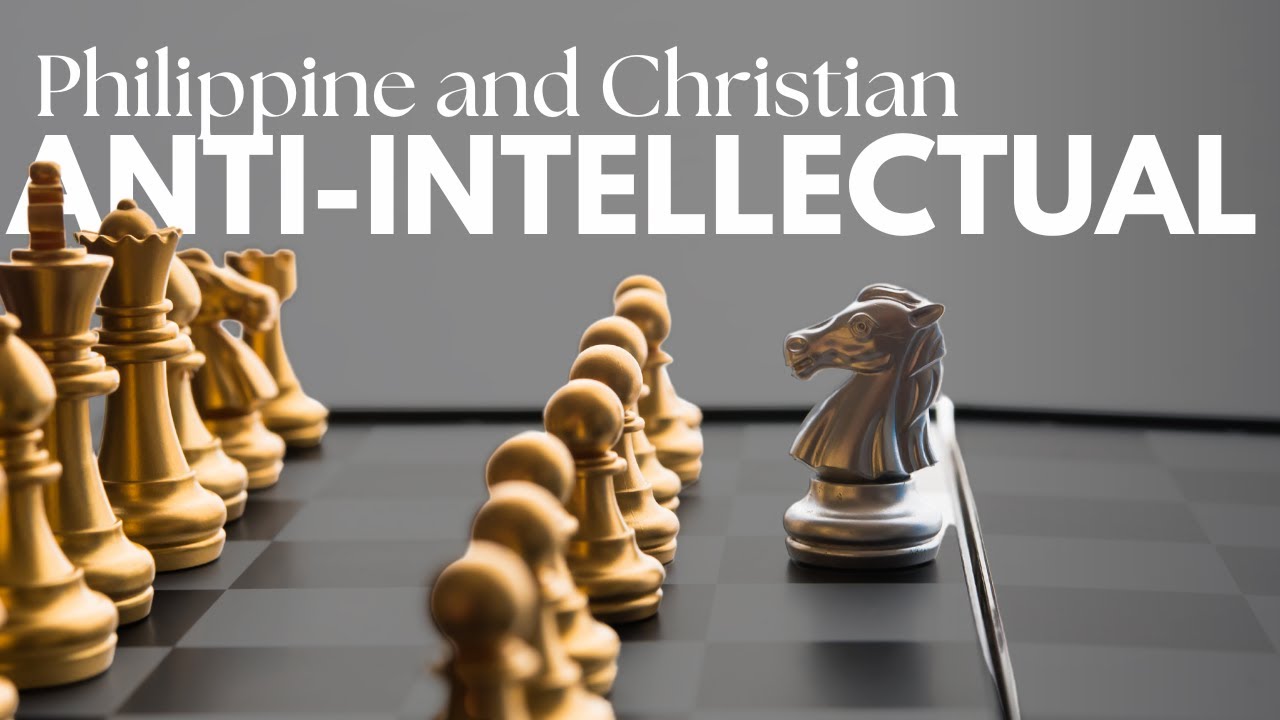 Philippine and Christian Anti-Intellectualism Problem - YouTube