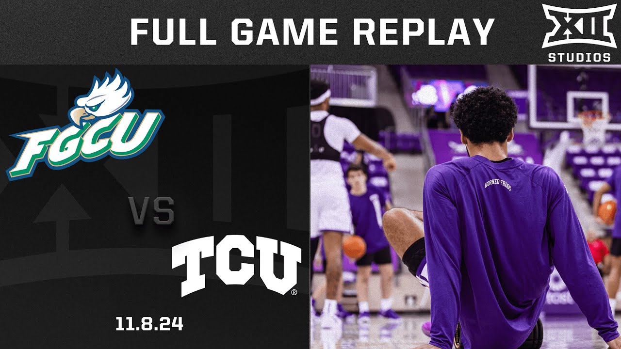 Florida Gulf Coast vs. TCU Full Game Replay | 2024-25 Big 12 Men’s ...