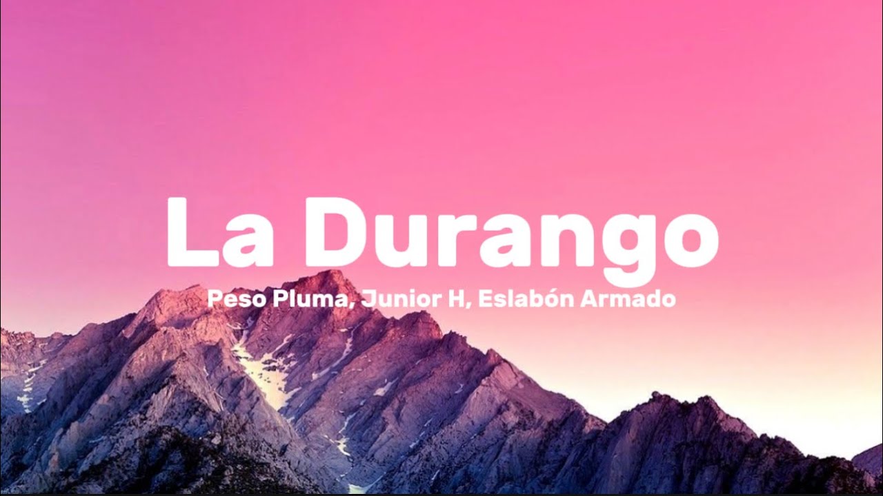 Peso Pluma, Junior H, Eslabón Armado - La Durango (Letra) - YouTube