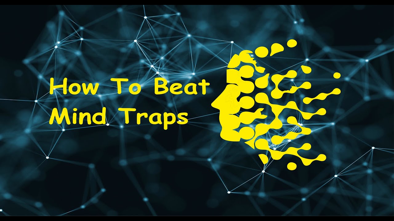 How To Beat Mind Traps - YouTube