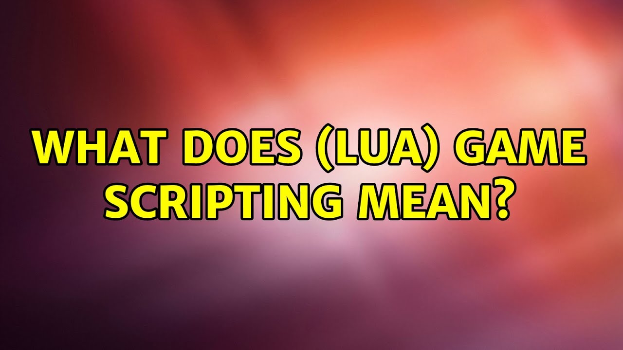 What Does Lua Game Scripting Mean 3 Solutions YouTube What Does Lua Game Scripting Mean 3 Solutions YouTube