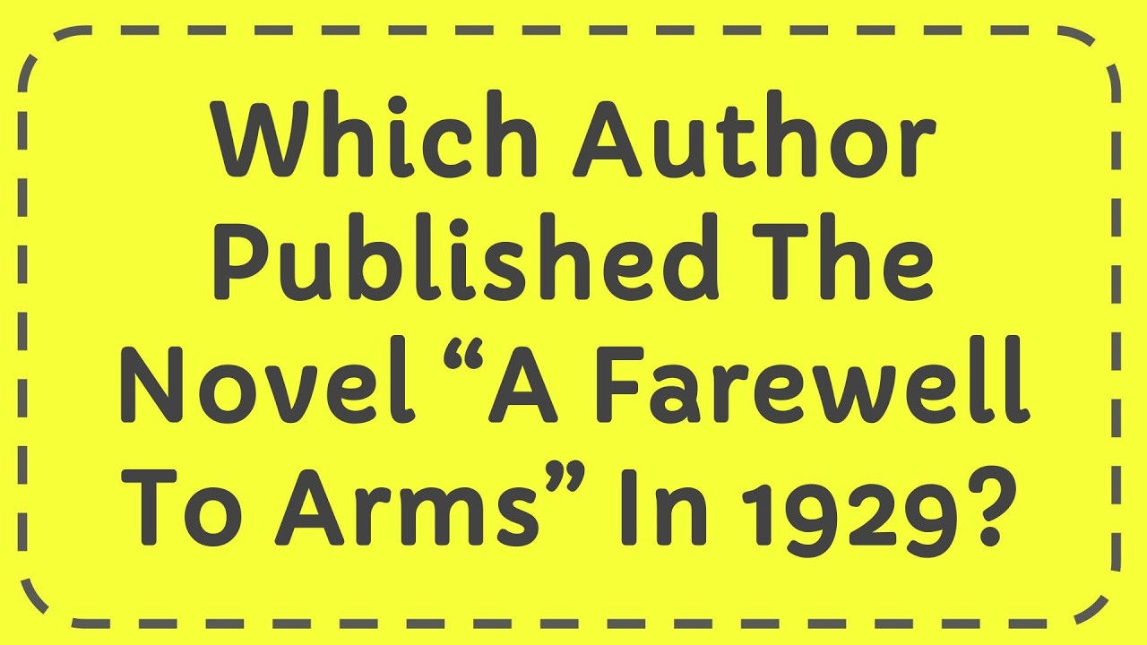 Which Author Published The Novel “A Farewell To Arms” In 1929? - YouTube