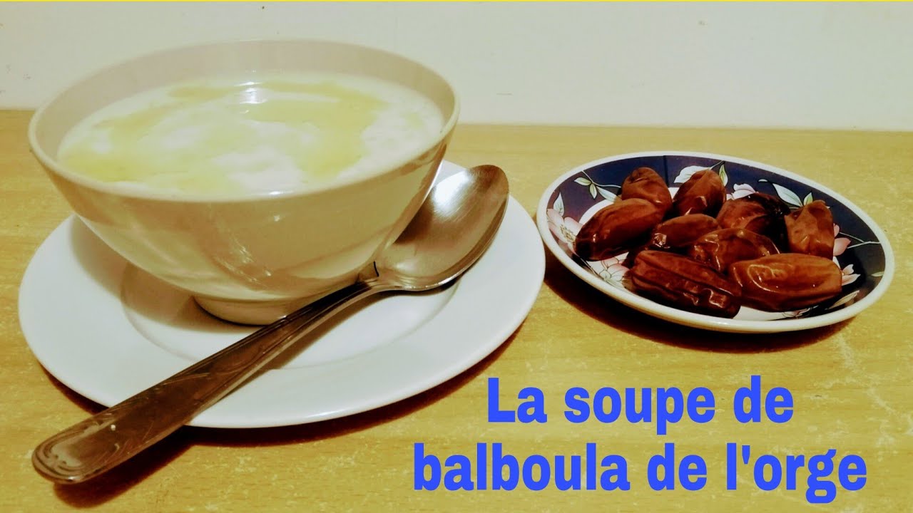 soupe de balboula de l'orge - YouTube