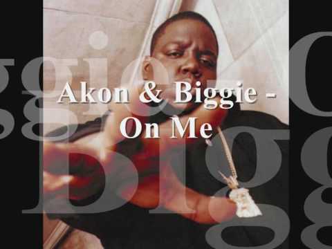 Akon & Biggie - On Me