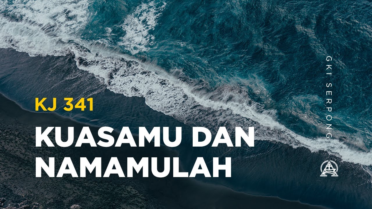 KJ 341 KuasaMu dan NamaMulah - YouTube