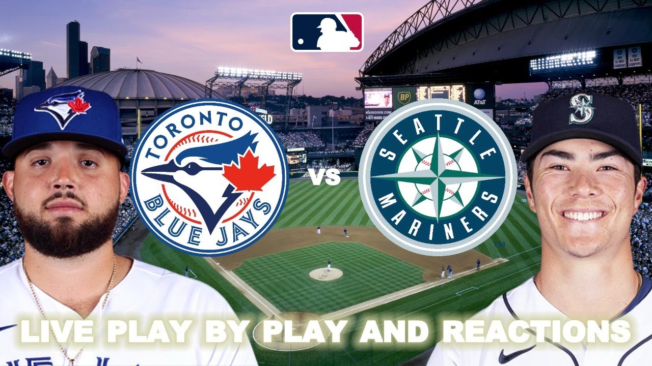 Toronto Blue Jays vs Seattle Mariners Live Play-By-Play & Reactions ...