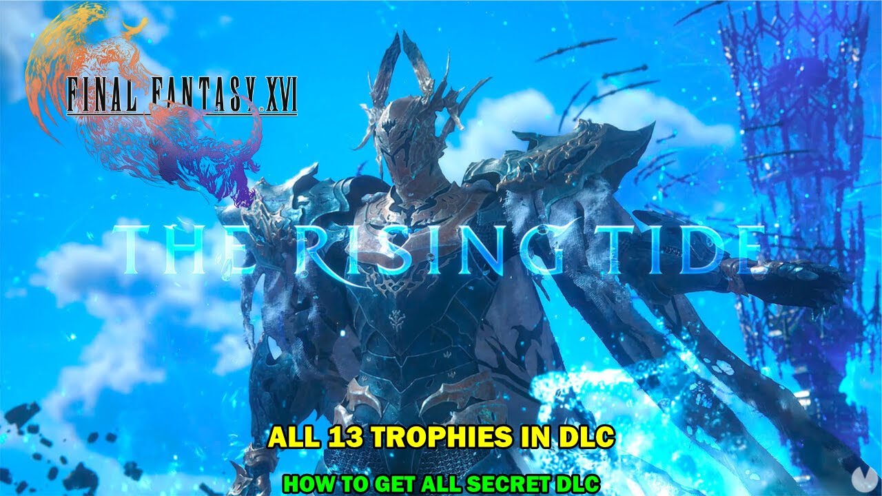 FINAL FANTASY 16 The Rising tide walkthrough - All 13 trophies ...