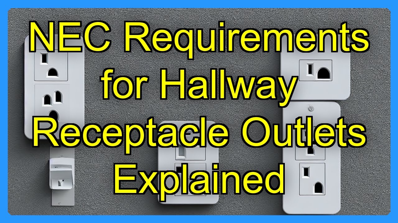 NEC Requirements for Hallway Receptacle Outlets Explained - YouTube