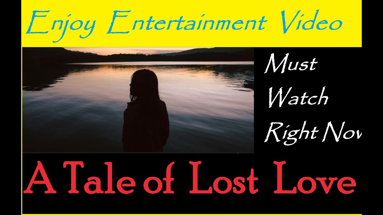 A Tale of a Lost Love - YouTube