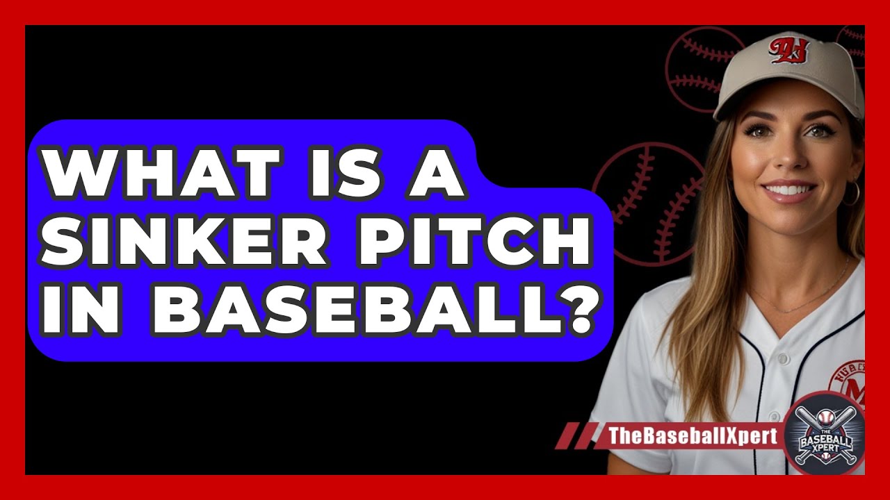 What Is A Sinker Pitch In Baseball? - The Baseball Xpert - YouTube