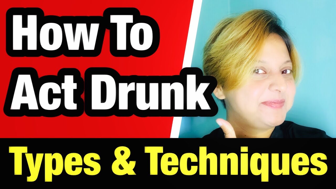 How To Act Drunk|Types of Drunk|Techniques|Online Acting Class - YouTube
