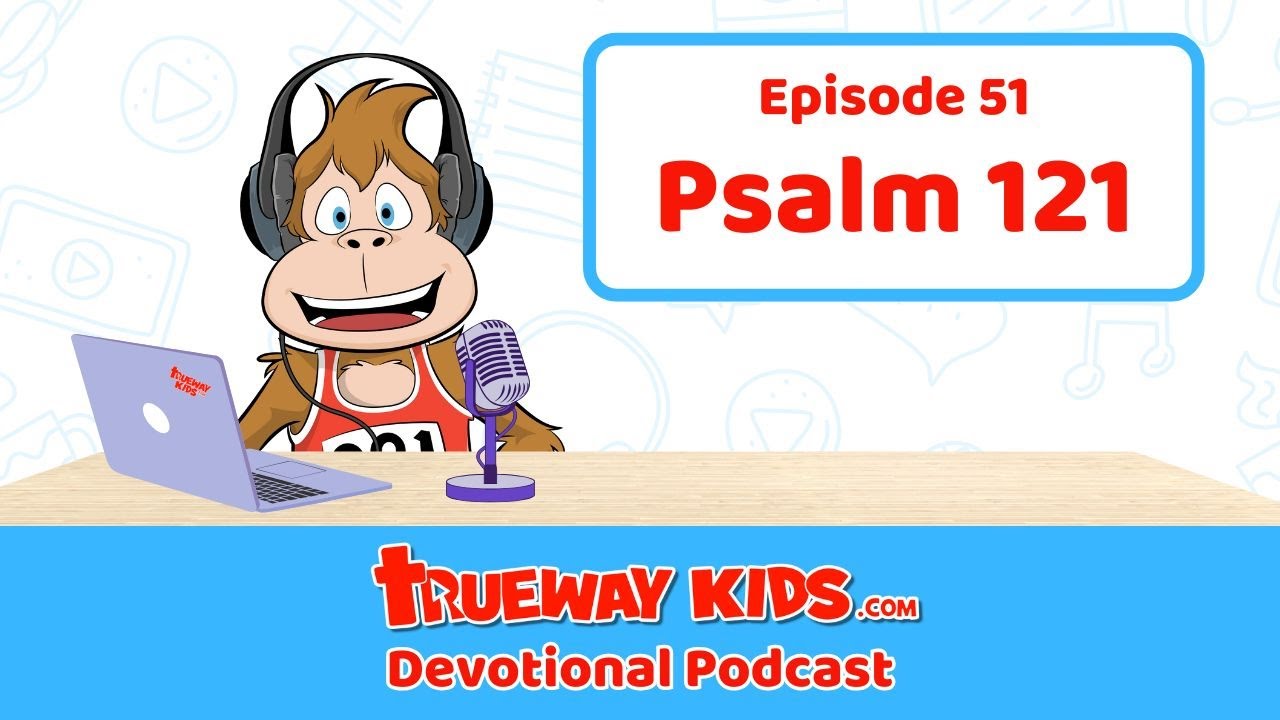Episode 51: Psalm 121 – God is Our Helper and Protector - YouTube
