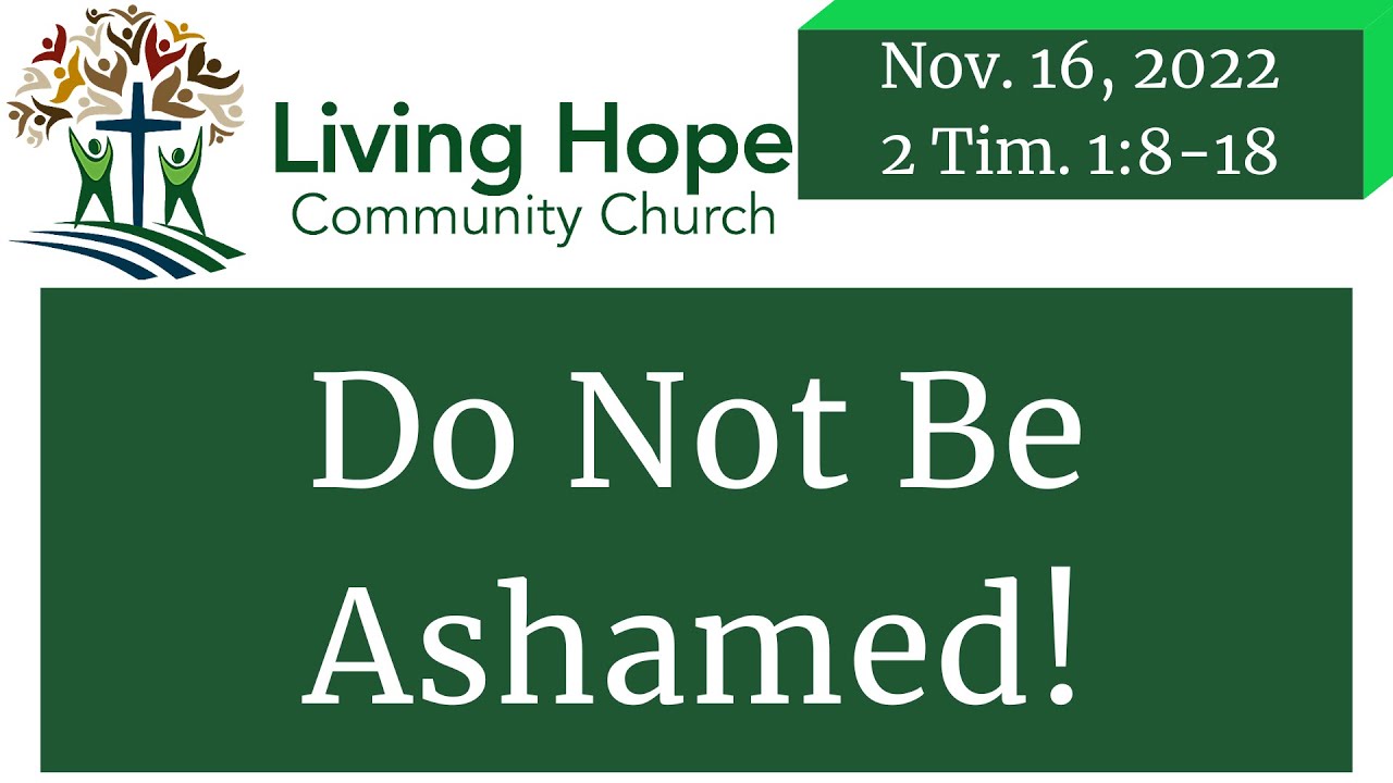 Do Not Be Ashamed – 2 Timothy 1:8-18 – LHCC Bible Study - YouTube