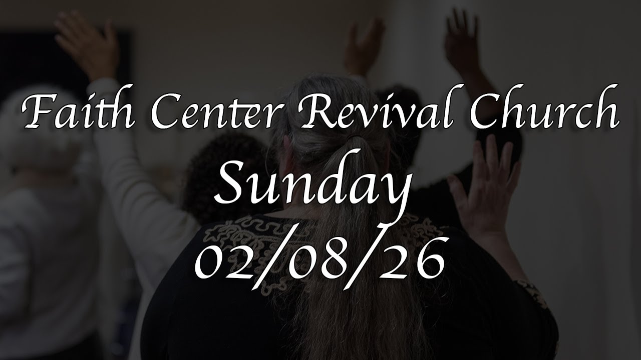 Sunday Live | Faith Center Revival Church | 02/08/2026 - YouTube
