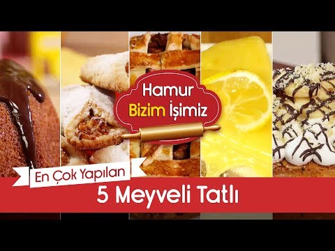 En Çok Yapılan 5 Meyveli Tatlı - Hamur İşinin En’leri