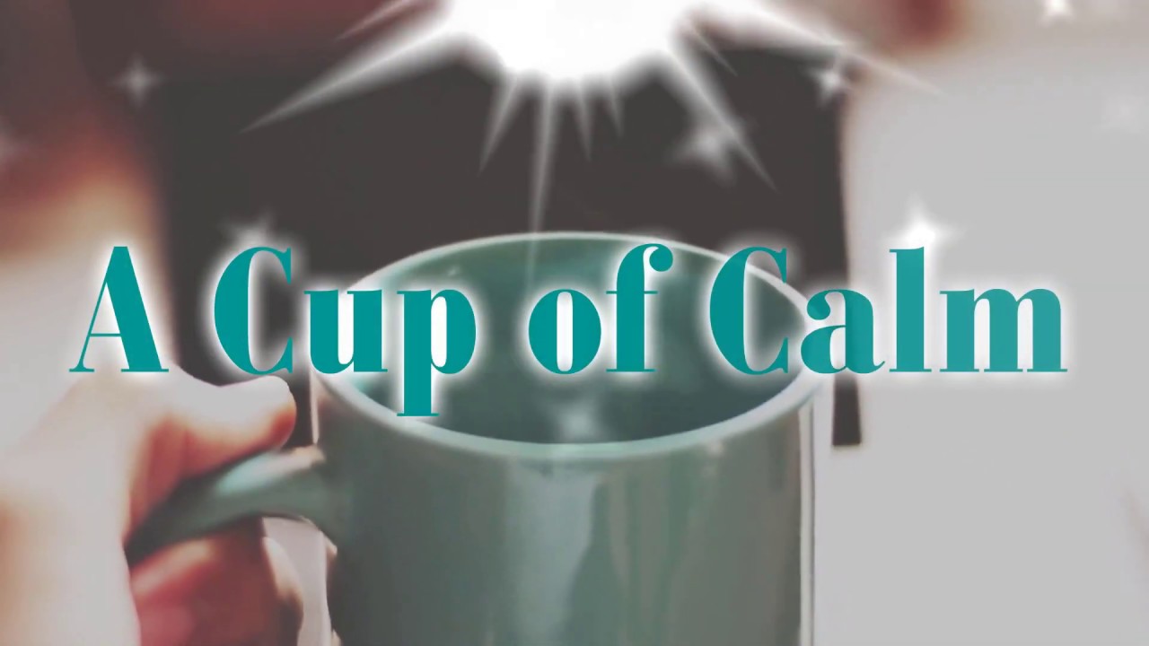 A Cup of Calm - Breathe In, Breathe Out - YouTube