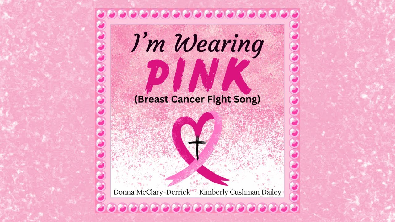 I’m Wearing Pink (Breast Cancer Fight Song) ~ original composition ...